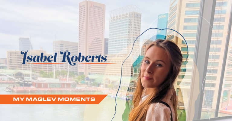 My Maglev Moment: Isabel Roberts, Marketing Intern - Northeast Maglev